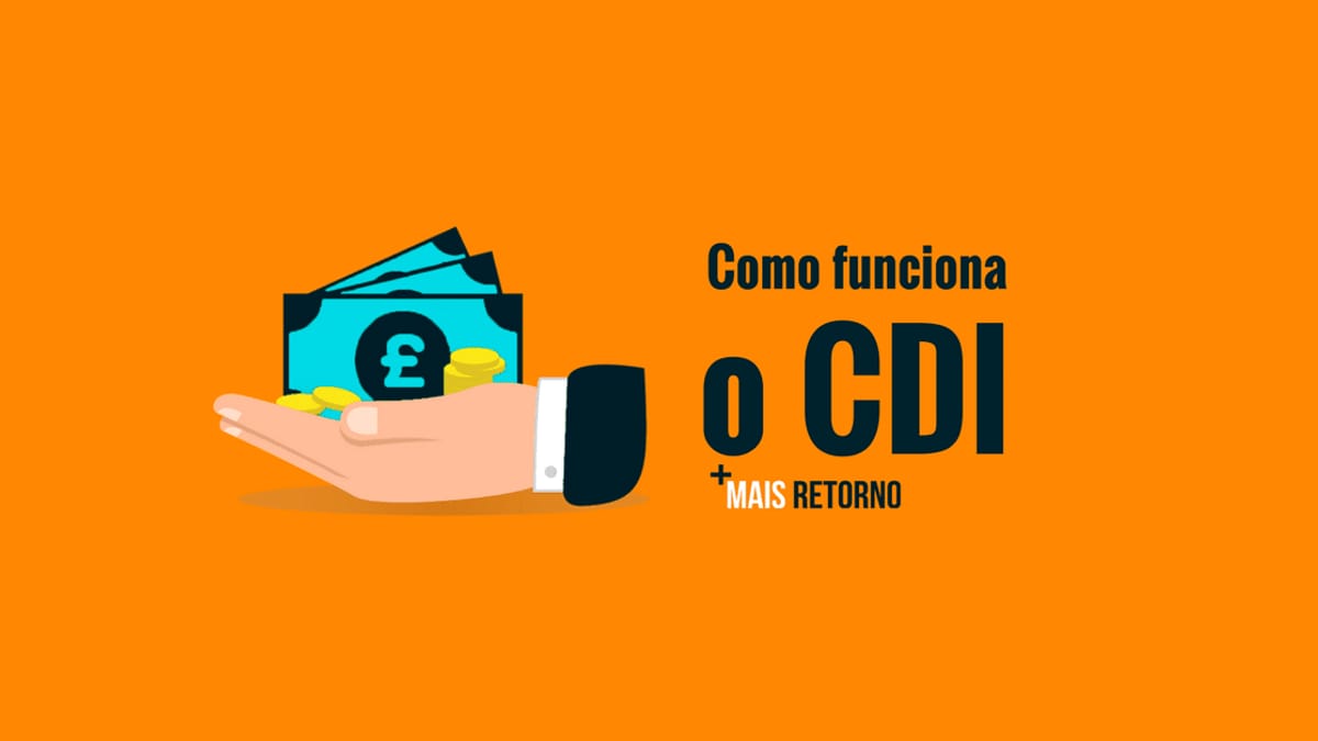 O Que é CDI e Taxa DI? Aprenda de Forma Prática (e ganhe mais)!