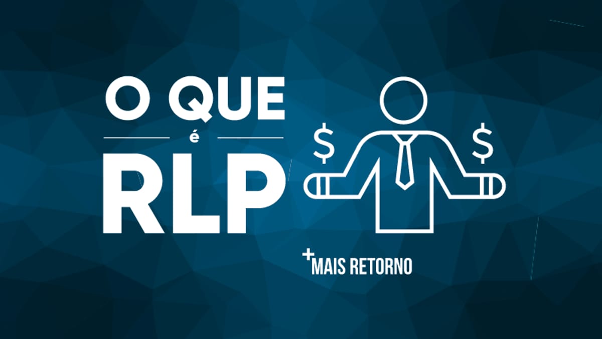 O que é o RLP e quais seus impactos para o investidor