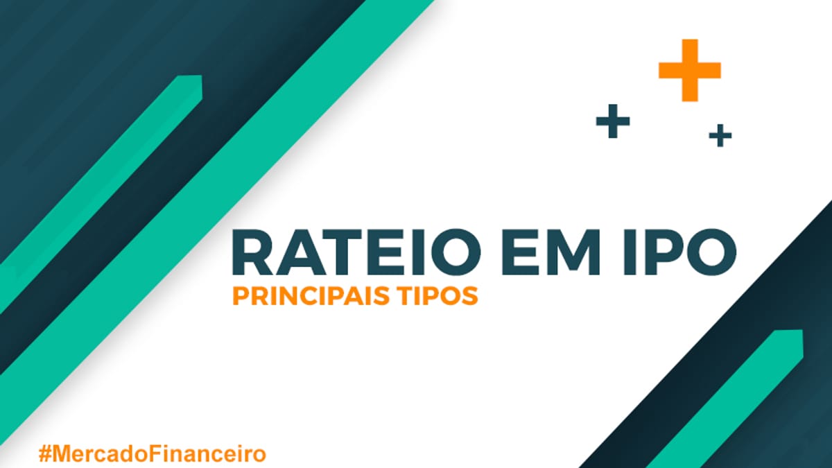 Rateio em IPO: como funciona e diferentes tipos - Mais Retorno