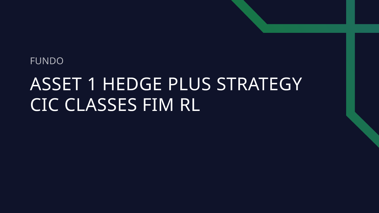 Fundo Asset 1 Hedge PLUS Strategy CIC Classes FIM RL