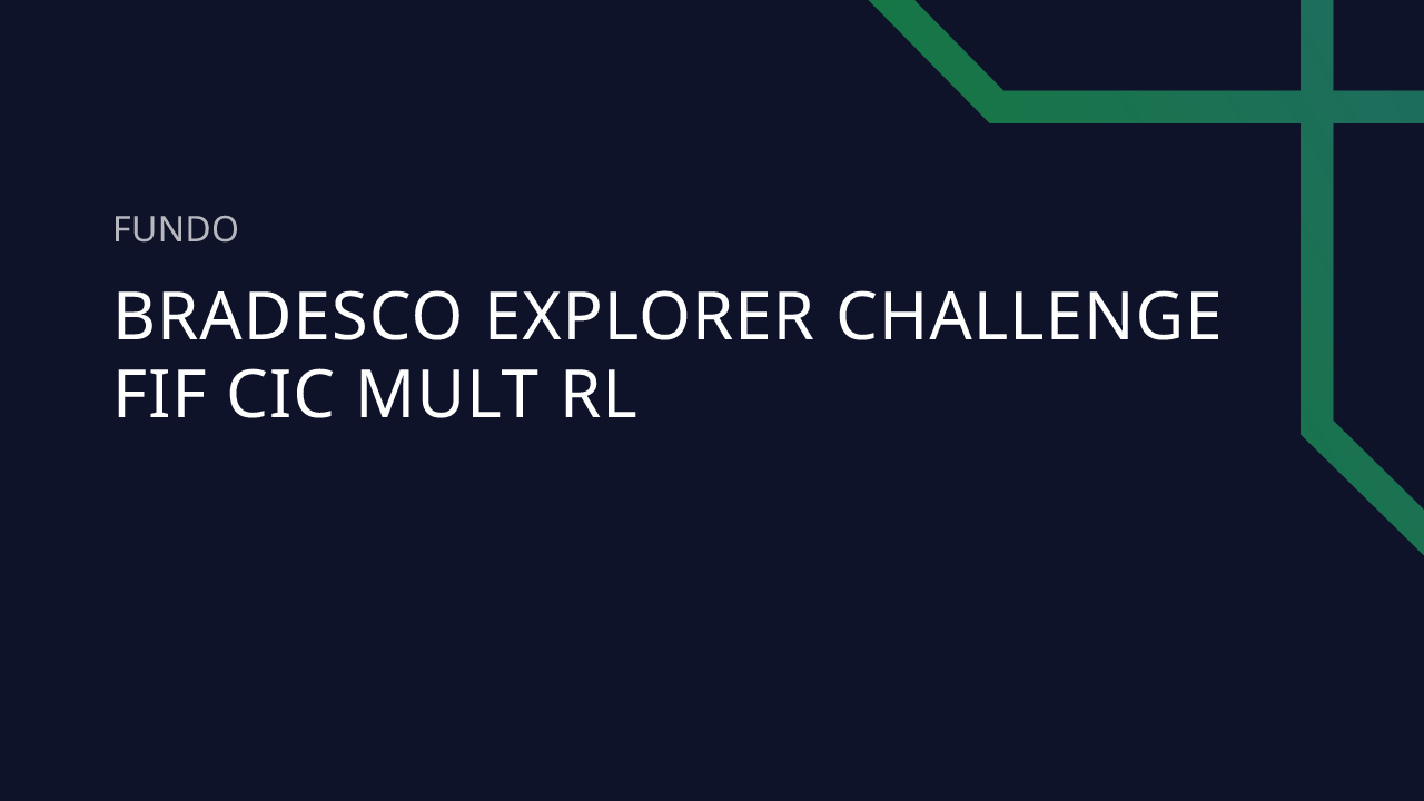 Fundo Bradesco Explorer Challenge FIF CIC Mult RL
