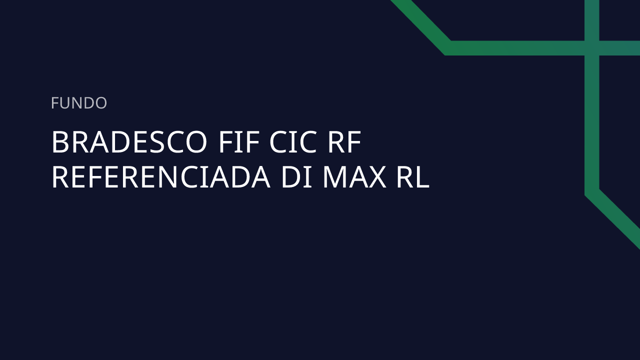 Fundo Bradesco FIF CIC RF Referenciada DI MAX RL
