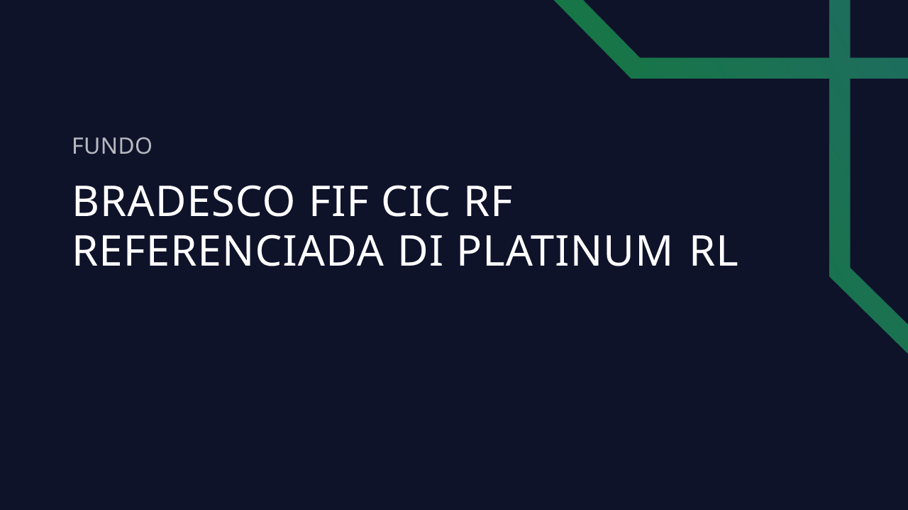 Fundo Bradesco FIF CIC RF Referenciada DI Platinum RL