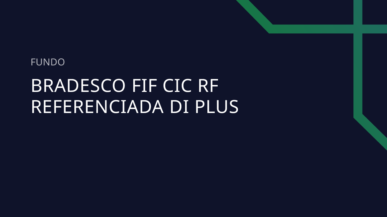 Fundo Bradesco FIF CIC RF Referenciada DI PLUS