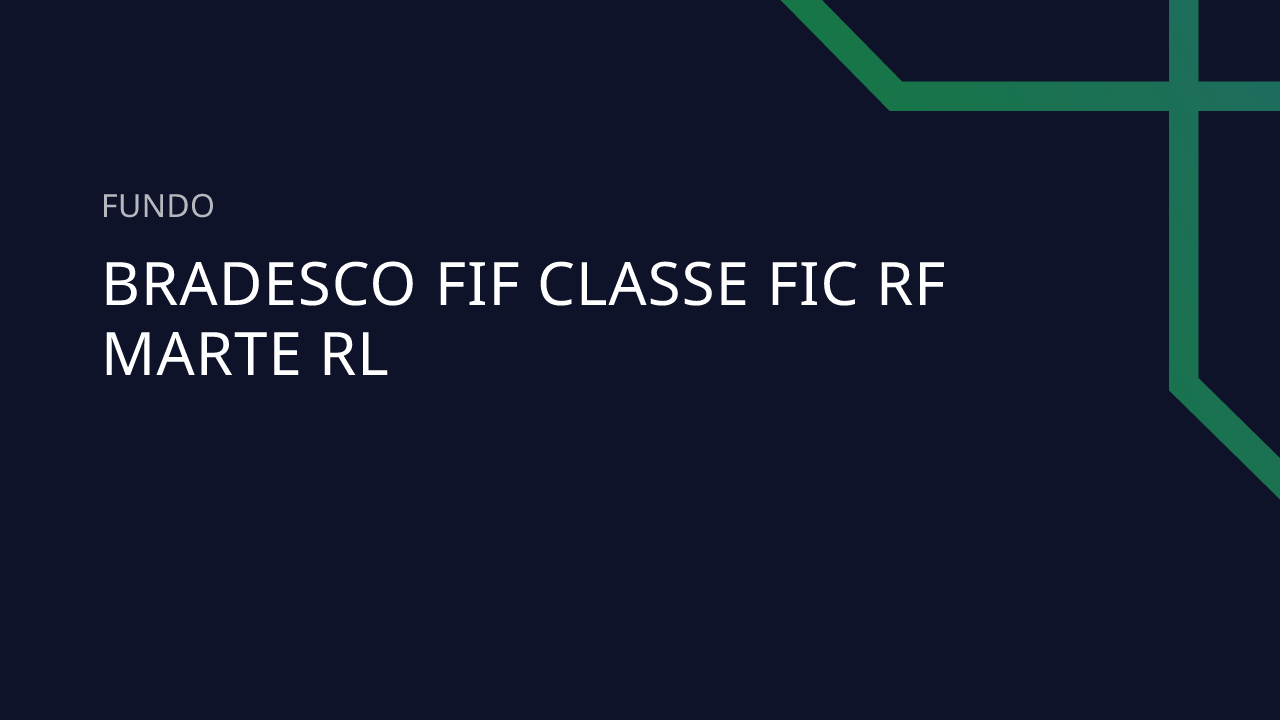 Fundo Bradesco FIF Classe FIC RF Marte RL - 02.567.997/0001-91