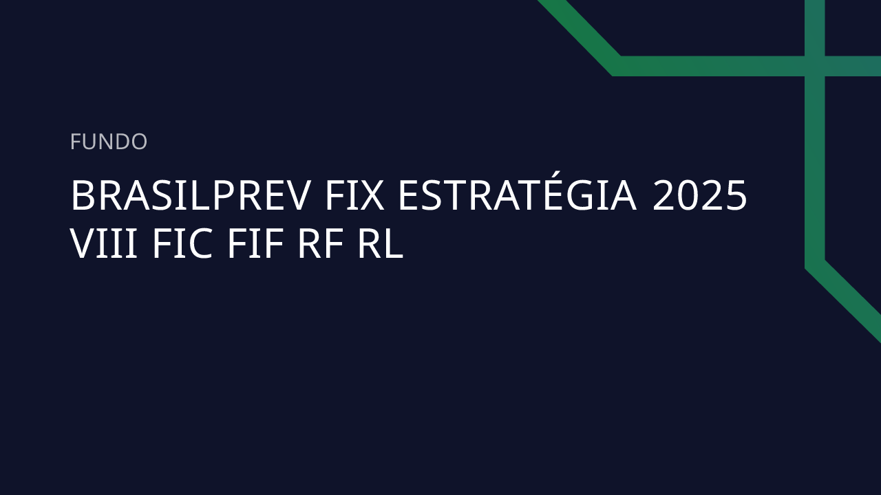Fundo Brasilprev Fix Estratégia 2025 VIII FIC FIF RF RL