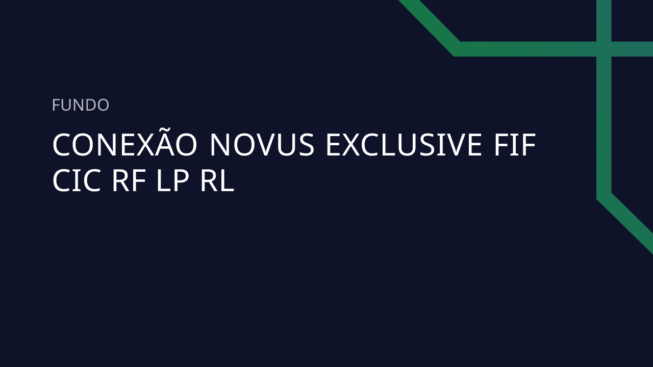 Fundo Conexão Novus Exclusive FIF CIC RF LP RL