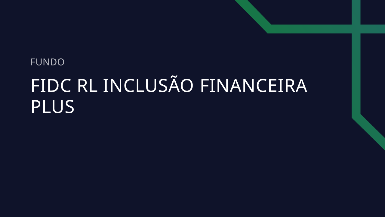 Fundo FIDC RL Inclusão Financeira PLUS - 55.255.330/0001-10