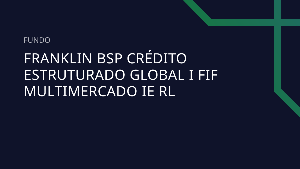 Fundo Franklin BSP Crédito Estruturado Global I FIF Multimercado IE RL