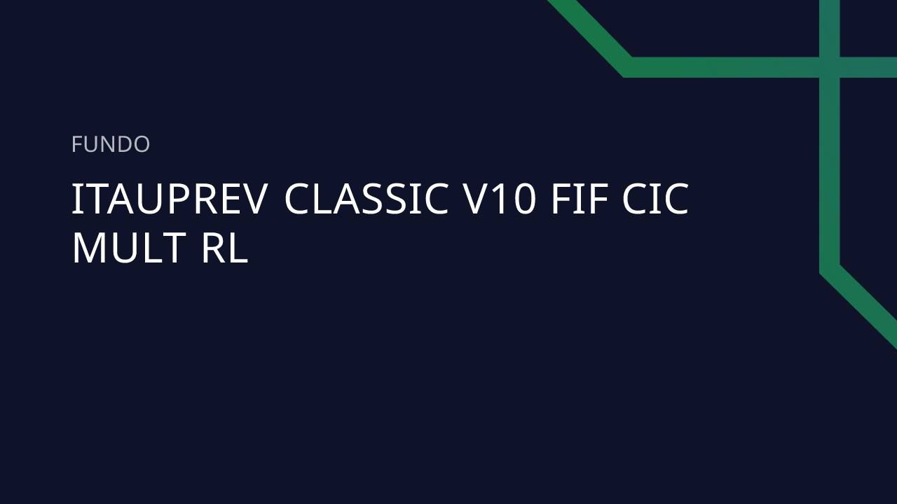 Fundo Itauprev Classic V10 FIF CIC Mult RL - 04.685.308/0001-79
