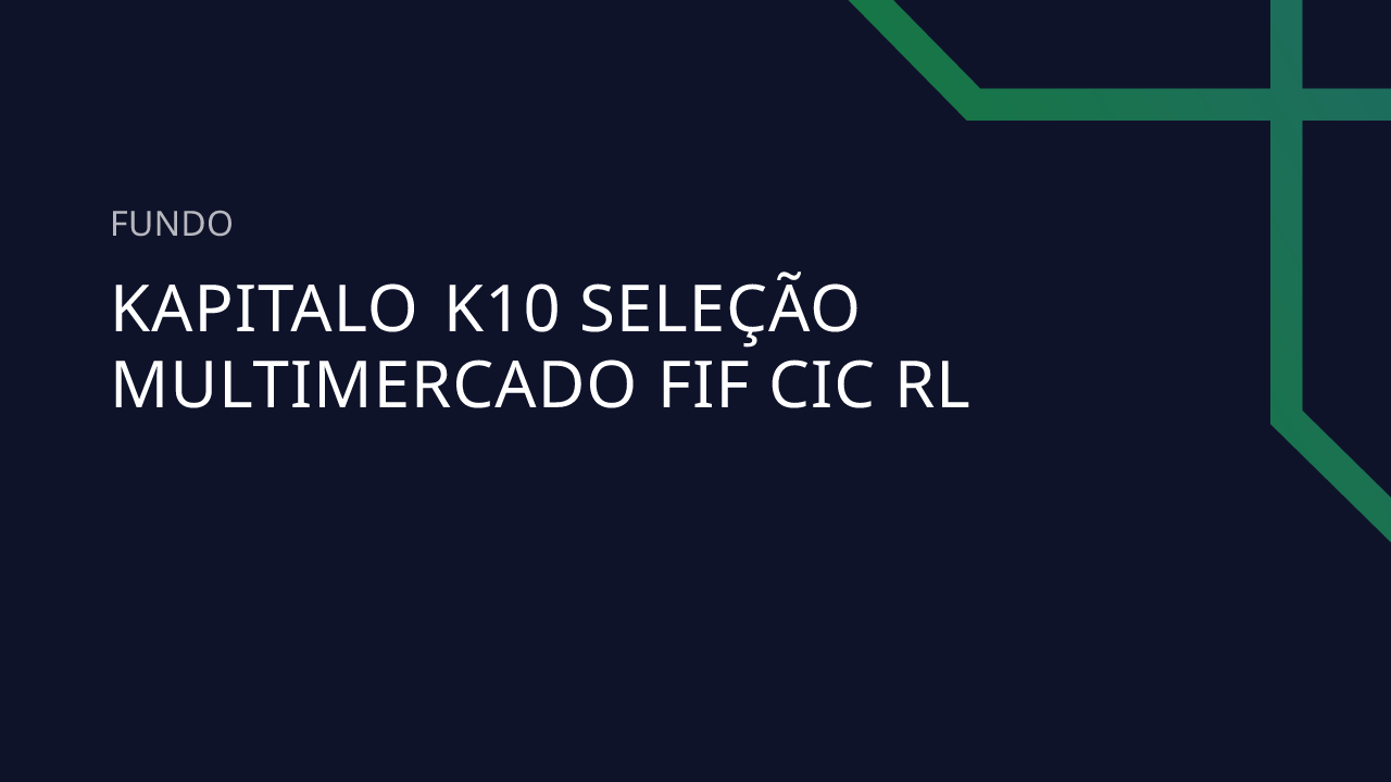 Fundo Kapitalo K10 Seleção Multimercado FIF CIC RL
