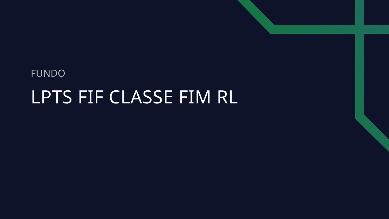 Fundo LPTS FIF Classe FIM RL - 17.421.951/0001-37