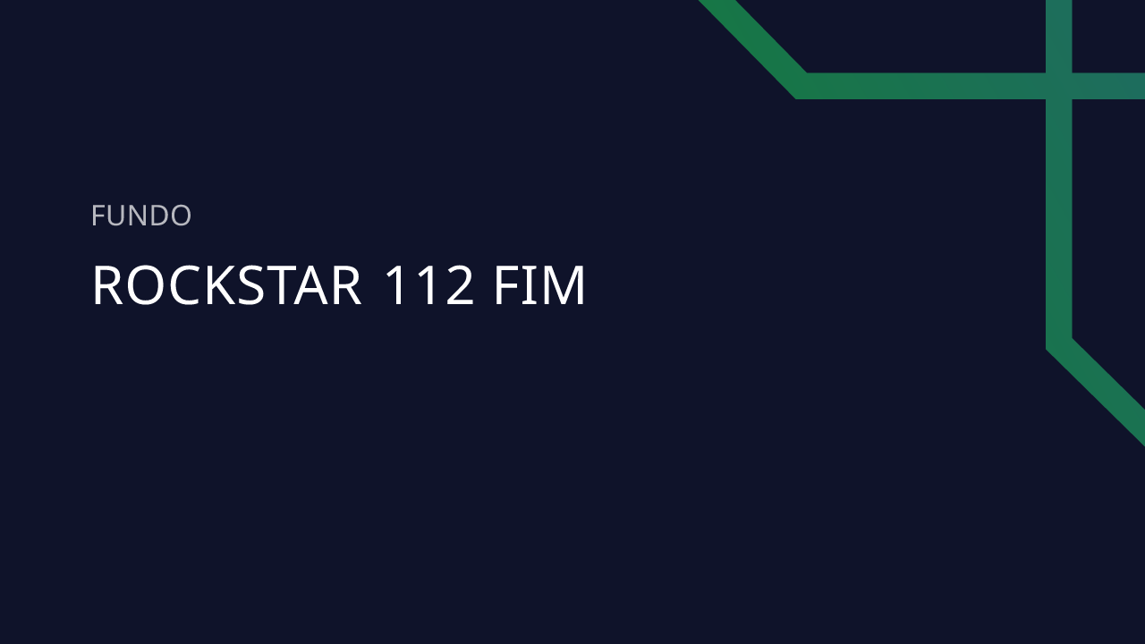 Fundo Rockstar 112 FIM - 39.466.301/0001-40