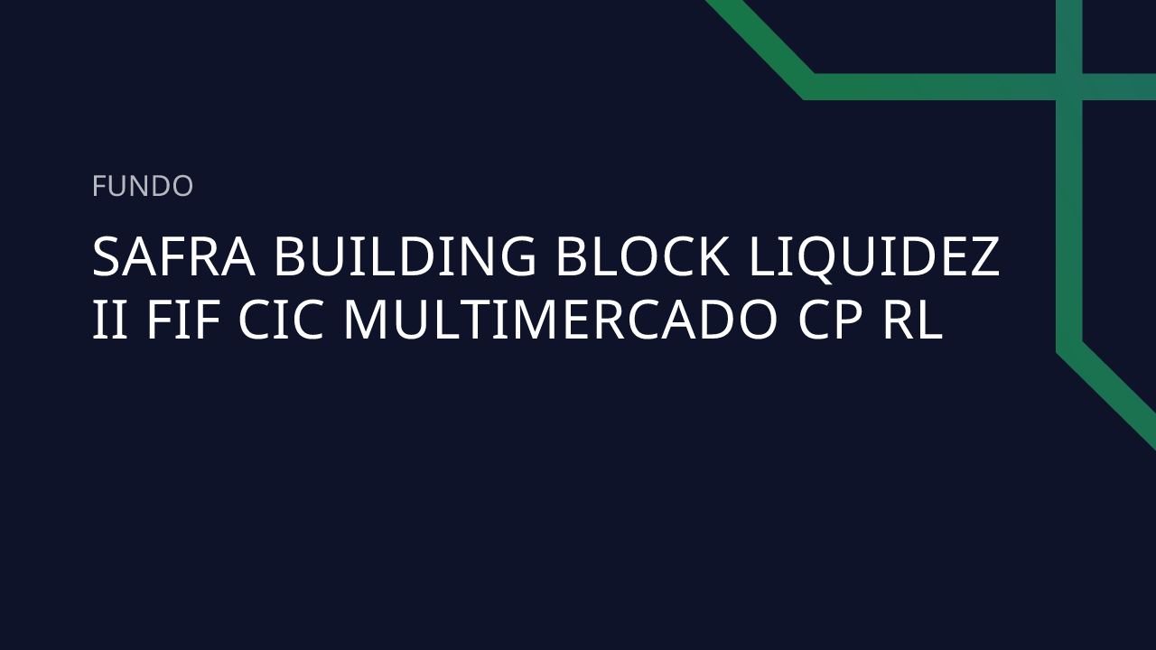 Fundo Safra Building Block Liquidez II FIF CIC Multimercado CP RL