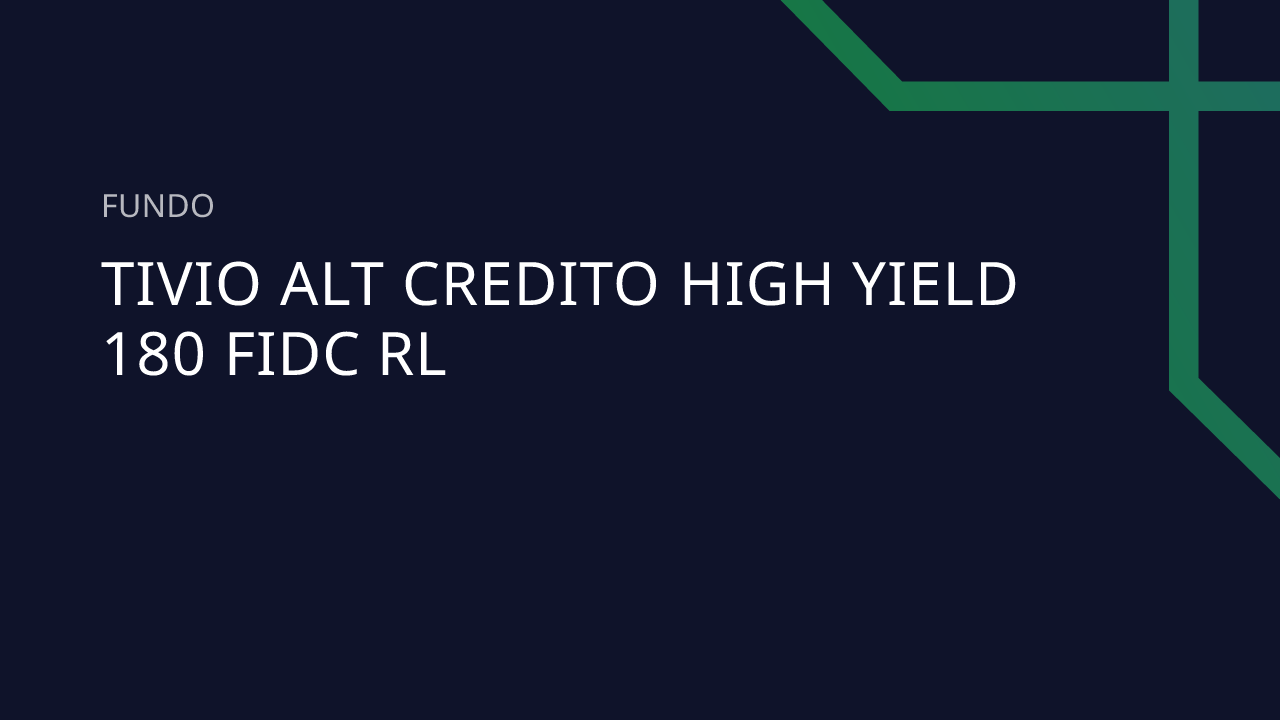 Fundo Tivio ALT Credito HIGH Yield 180 FIDC RL