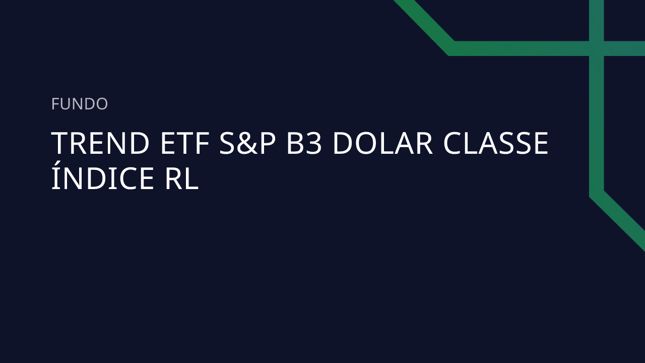 Fundo TREND ETF S&p B3 Dolar Classe Índice RL