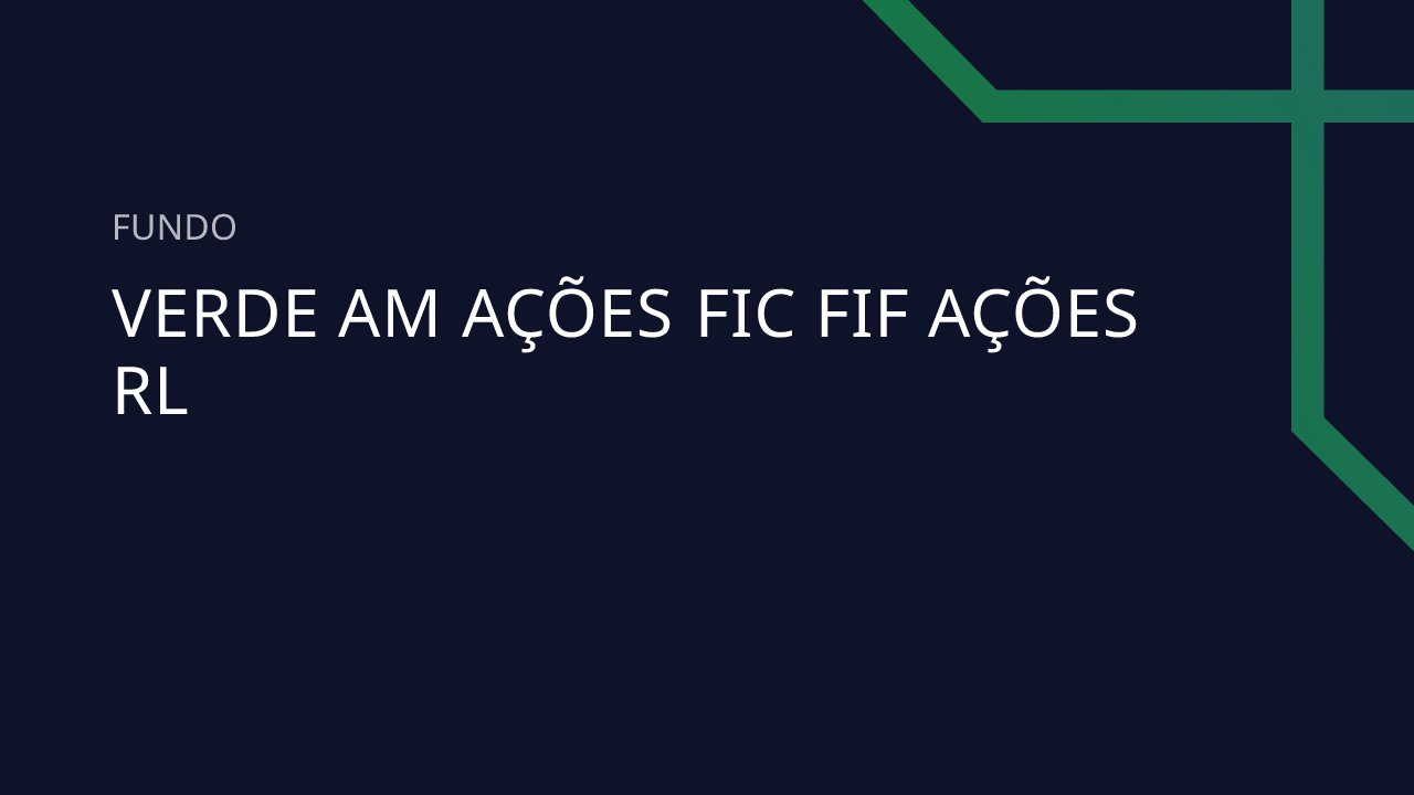 Fundo Verde AM Ações FIC FIF Ações RL - 23.243.536/0001-33